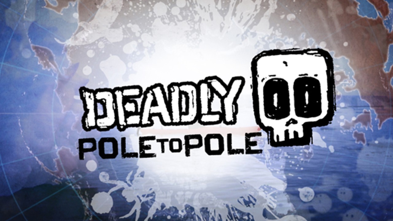 Deadly Pole To Pole - Airs 7:30 PM 13 Oct 2017 on ABC ME - ClickView