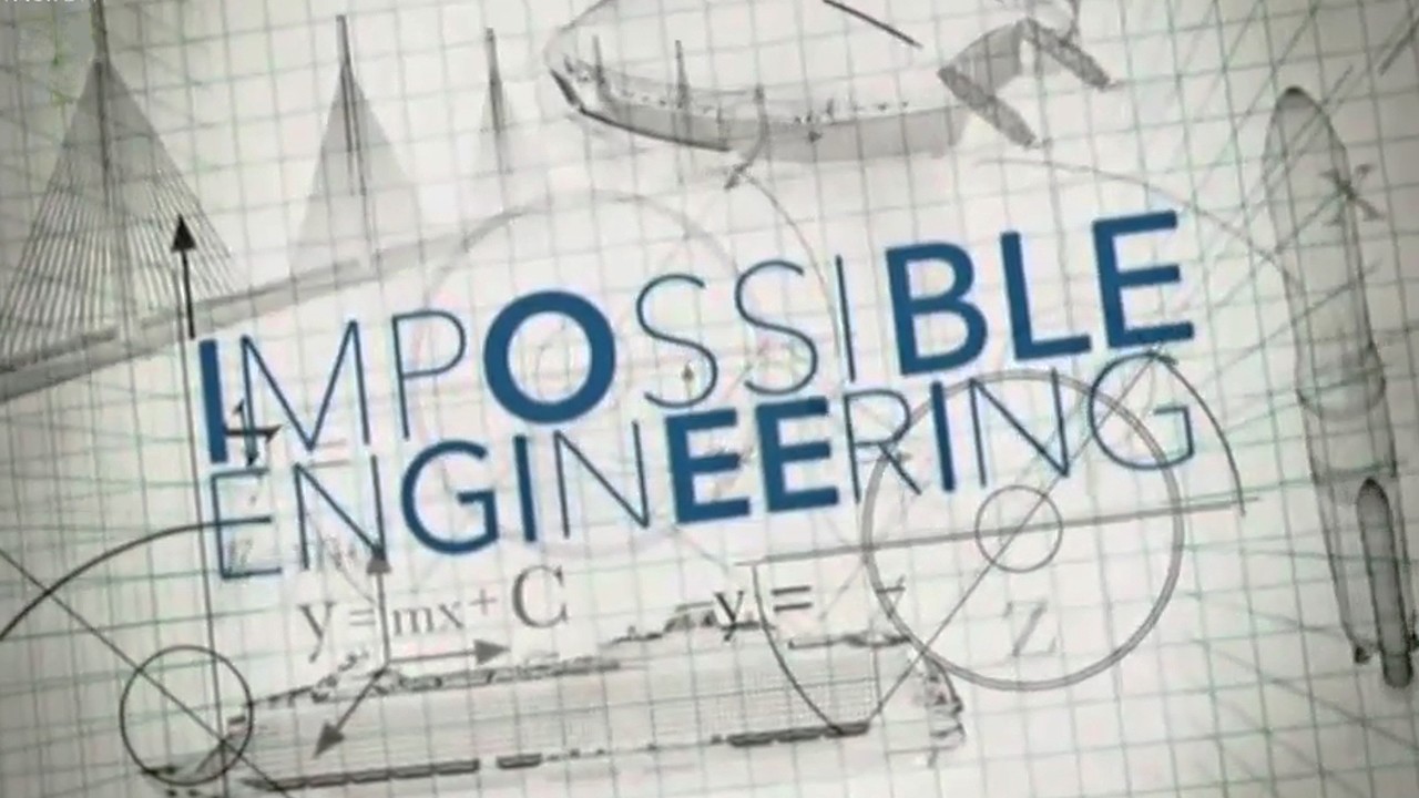 Impossible Engineering - Airs 5:00 PM 2 Nov 2017 on Dave - ClickView