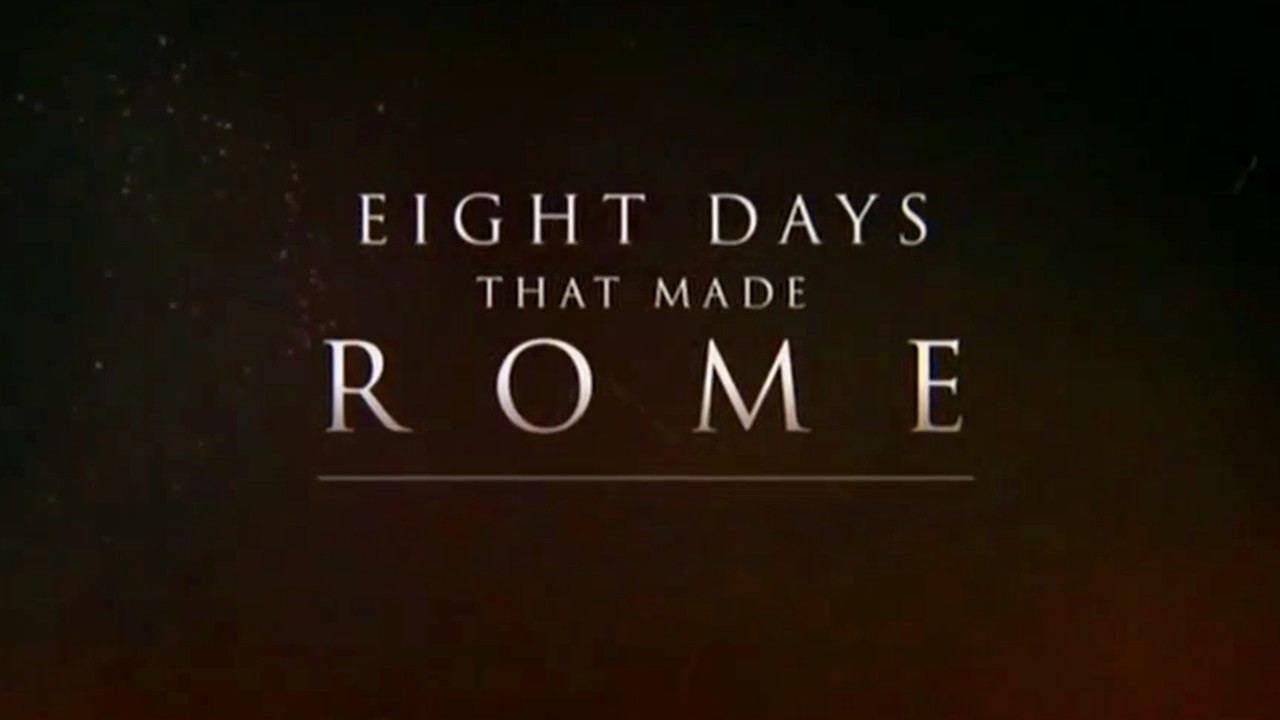 Eight Days That Made Rome - Airs 9:00 PM 1 Dec 2017 on Channel 5 ...