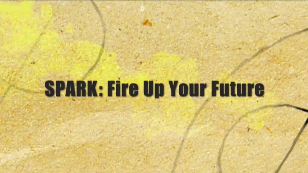 Spark: Fire Up Your Future - Airs 11:16 AM 7 Dec 2017 on ABC ME - ClickView