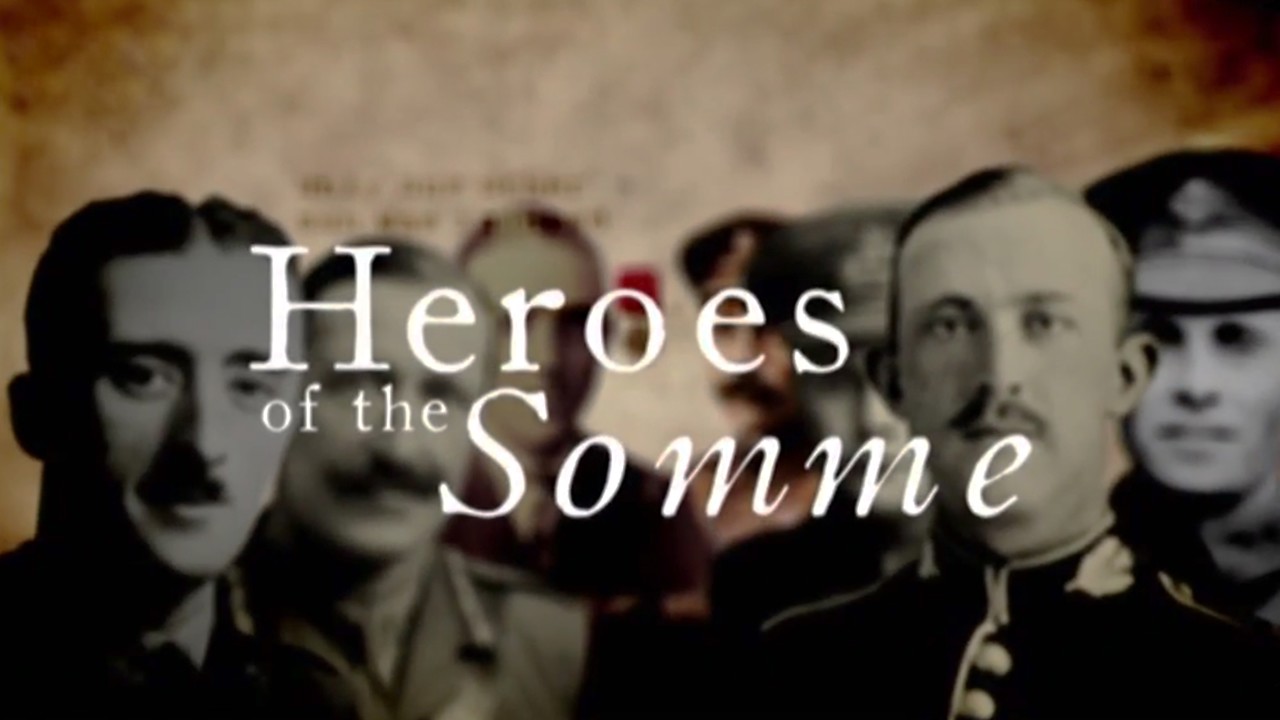 Heroes of the Somme - Airs 8:00 AM 14 Apr 2018 on Yesterday - ClickView