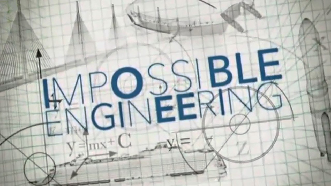 Impossible Engineering - Airs 5:00 PM 16 May 2018 on Yesterday - ClickView