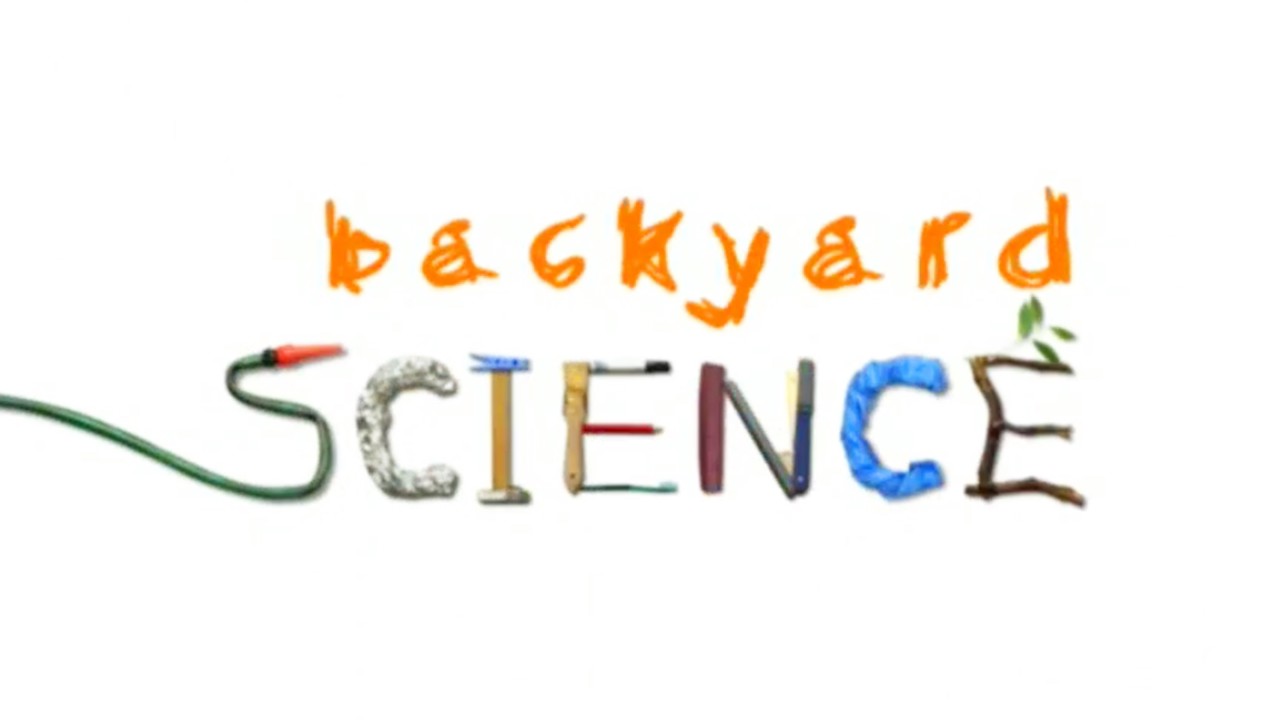 Backyard Science - Airs 10:16 AM 28 May 2018 on ABC ME - ClickView