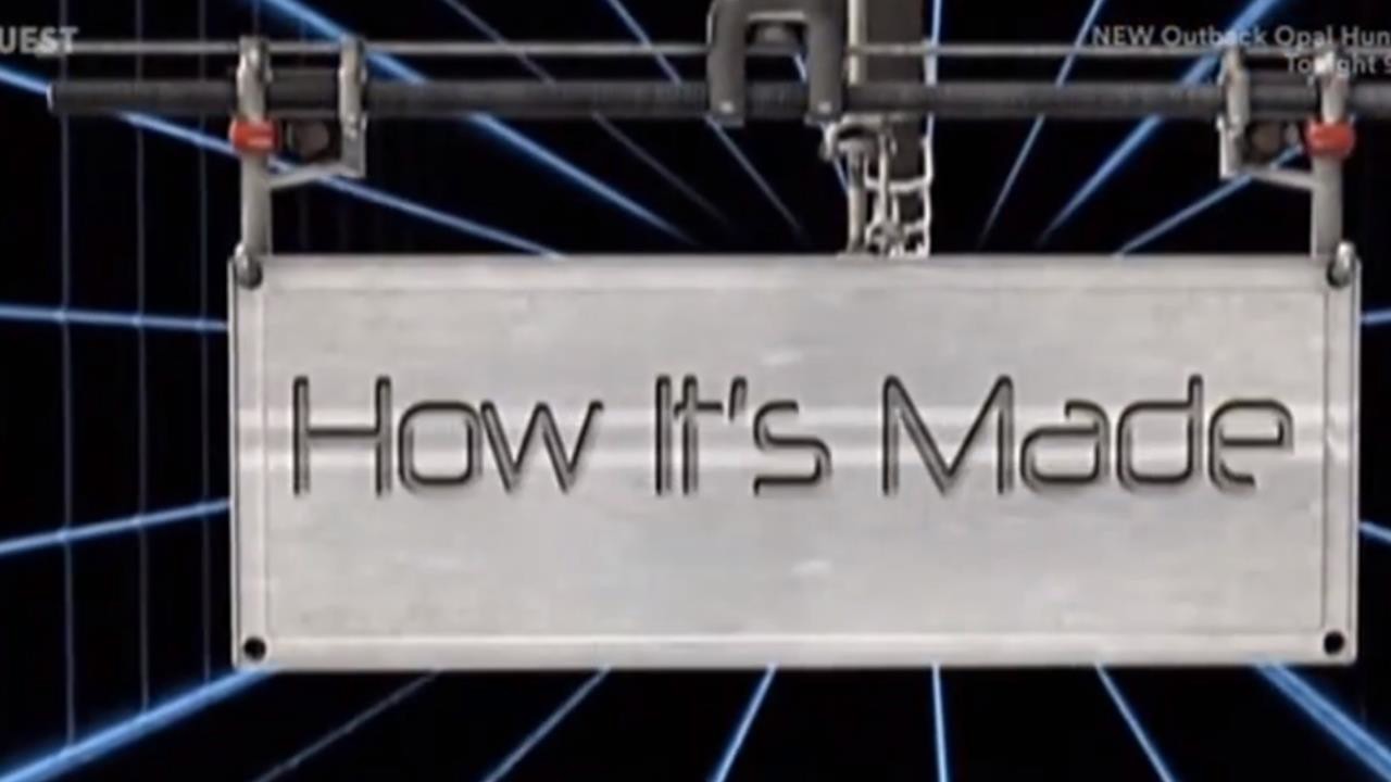 How It's Made - Airs 3:30 PM 9 Sep 2018 on QUEST - ClickView