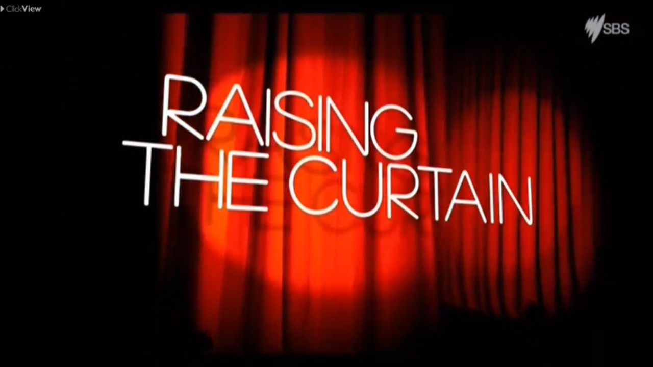 Raising the Curtain - Airs 3:25 PM 10 Sep 2018 on SBS ONE - ClickView
