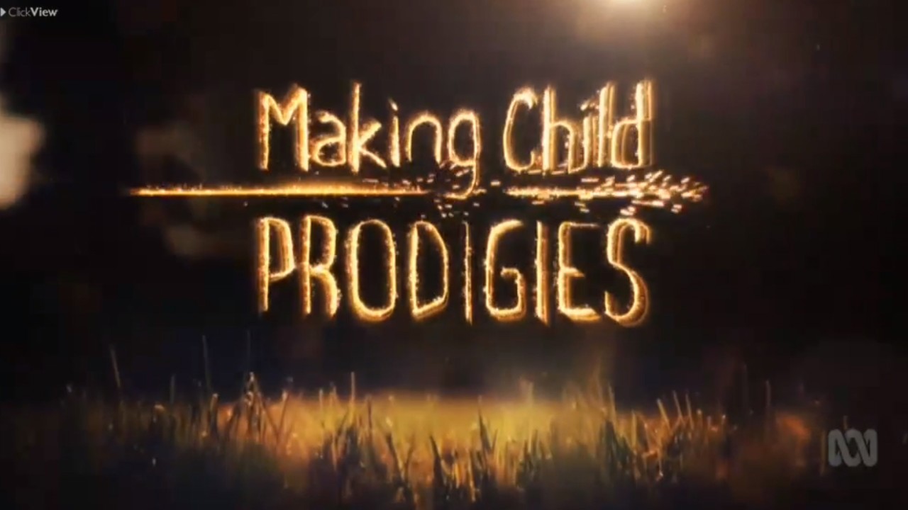 Making Child Prodigies - Airs 3:40 PM 9 Oct 2018 on ABC - ClickView