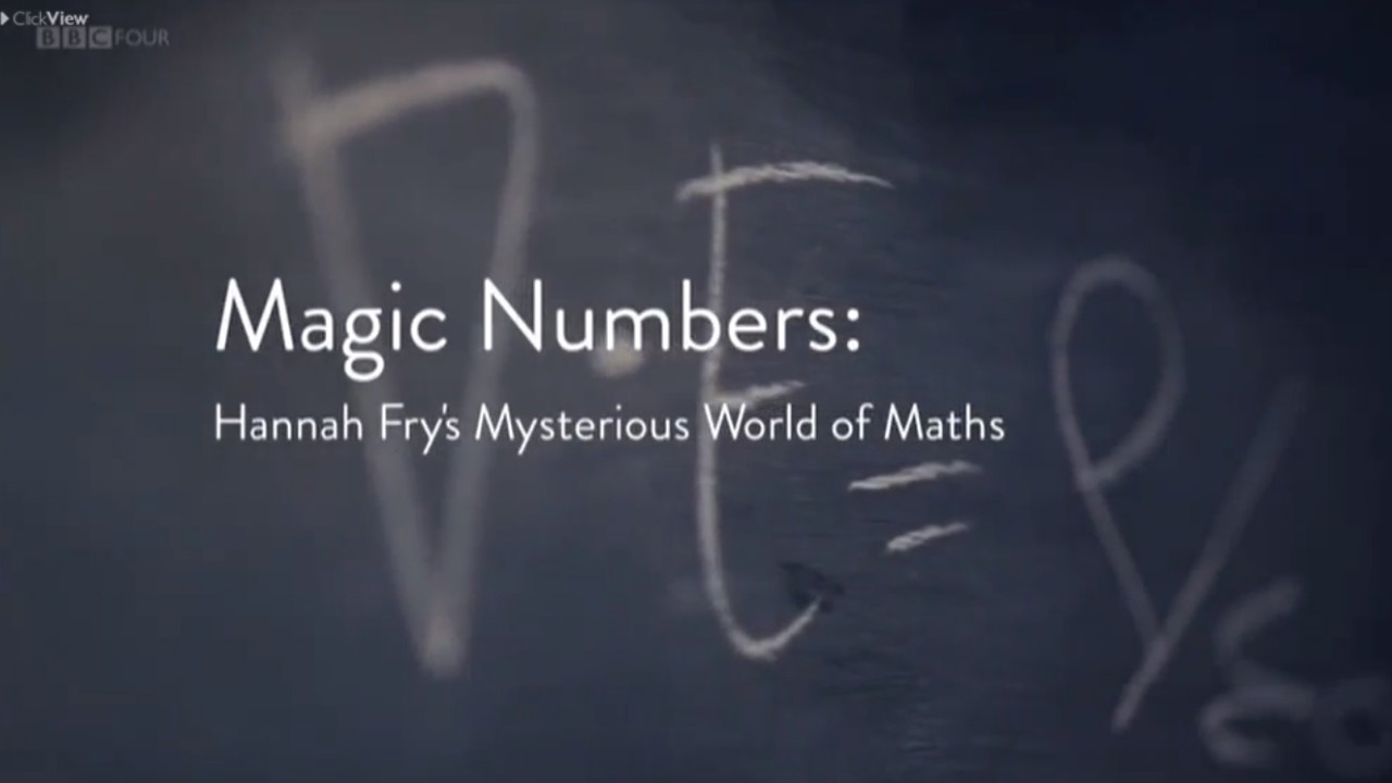 Magic Numbers: Hannah Fry's Mysterious World of Maths - ClickView