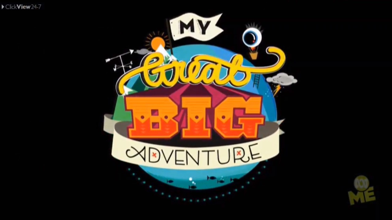 My Great Big Adventure - Airs 11:20 AM 8 Nov 2018 on ABC ME - ClickView
