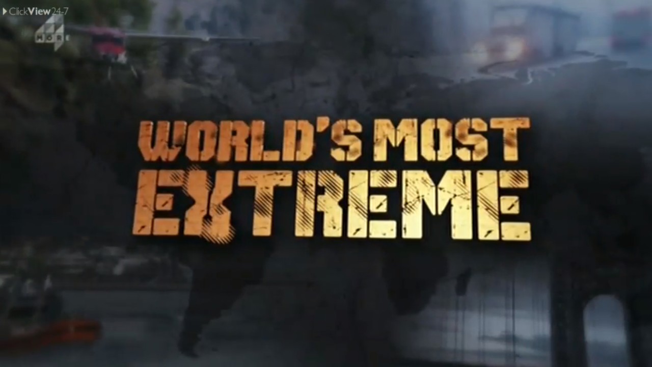 World's Most Extreme - Airs 9:00 PM 5 Nov 2018 on More 4 - ClickView