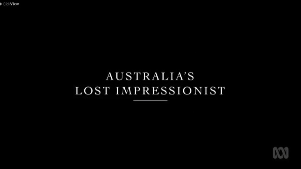 Australia's Lost Impressionist - Airs 4:30 PM 3 Feb 2019 on ABC - ClickView
