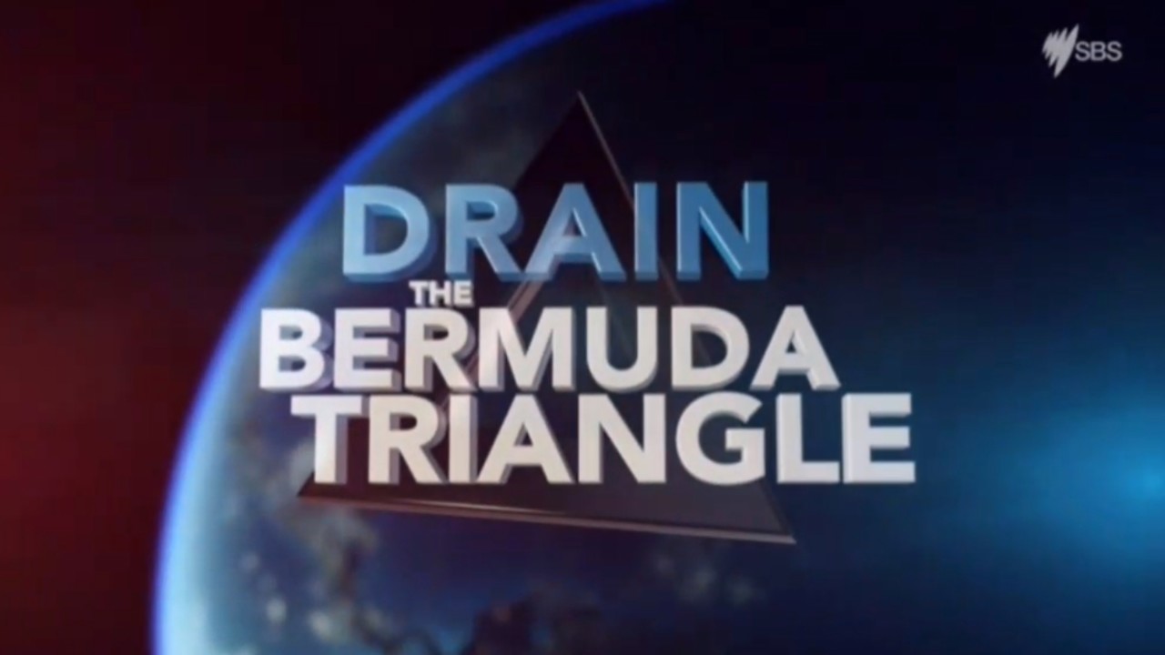Drain the Bermuda Triangle - Airs 9:30 PM 6 Feb 2019 on SBS ONE - ClickView