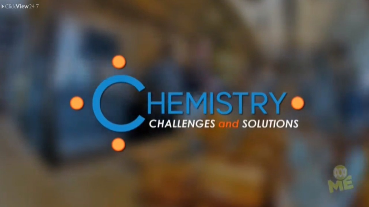 Chemistry: Challenges and Solutions - Airs 11:30 AM 11 Feb 2019 on ABC ME - ClickView