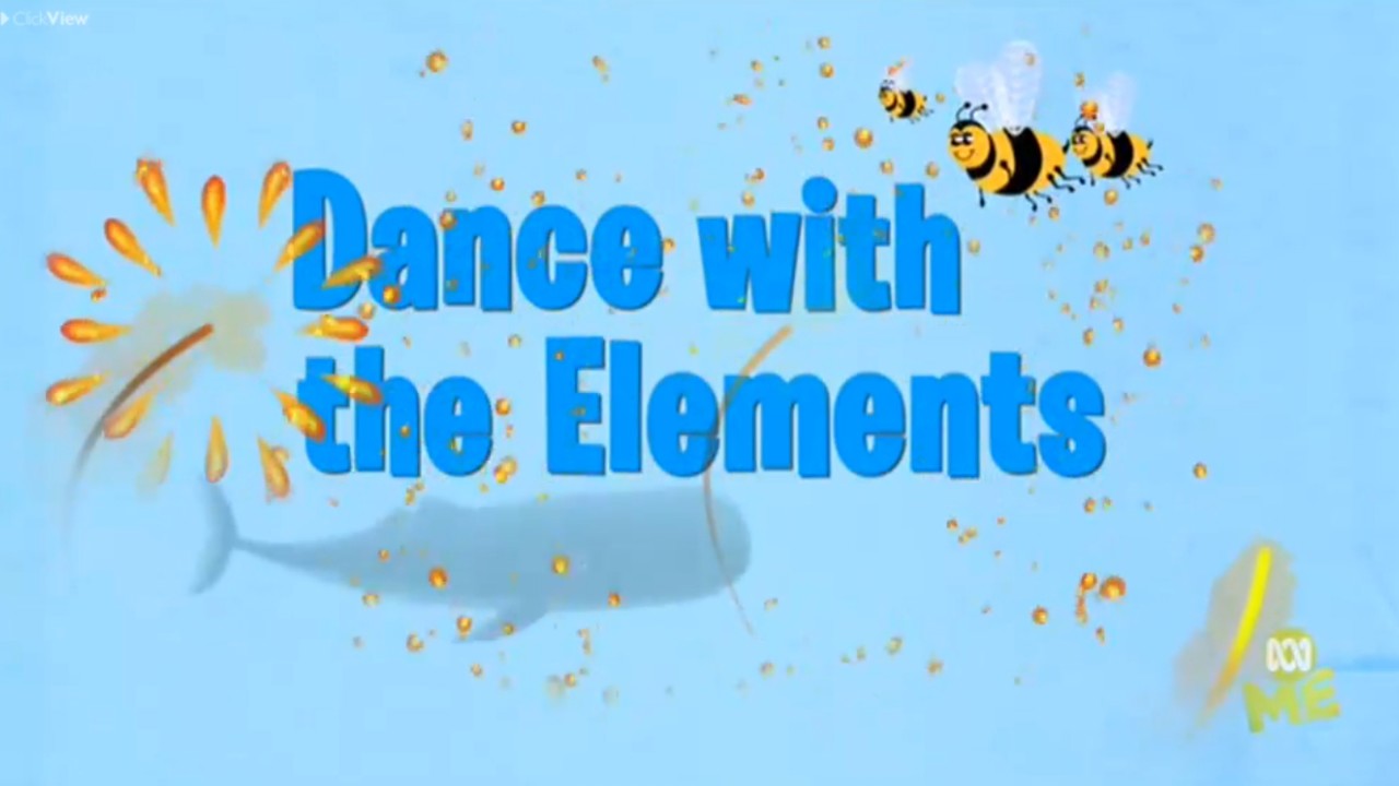 Dance with The Elements - Airs 10:30 AM 15 Feb 2019 on ABC ME - ClickView