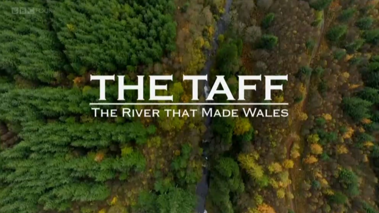 The Taff: The River That Made Wales - Airs 12:30 AM 5 Apr 2019 on BBC ...